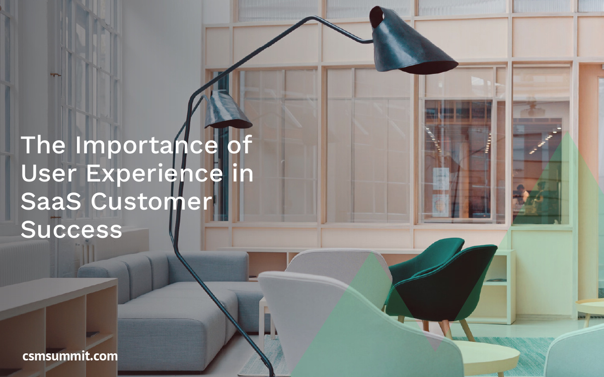 The Importance of User Experience in SaaS Customer Success